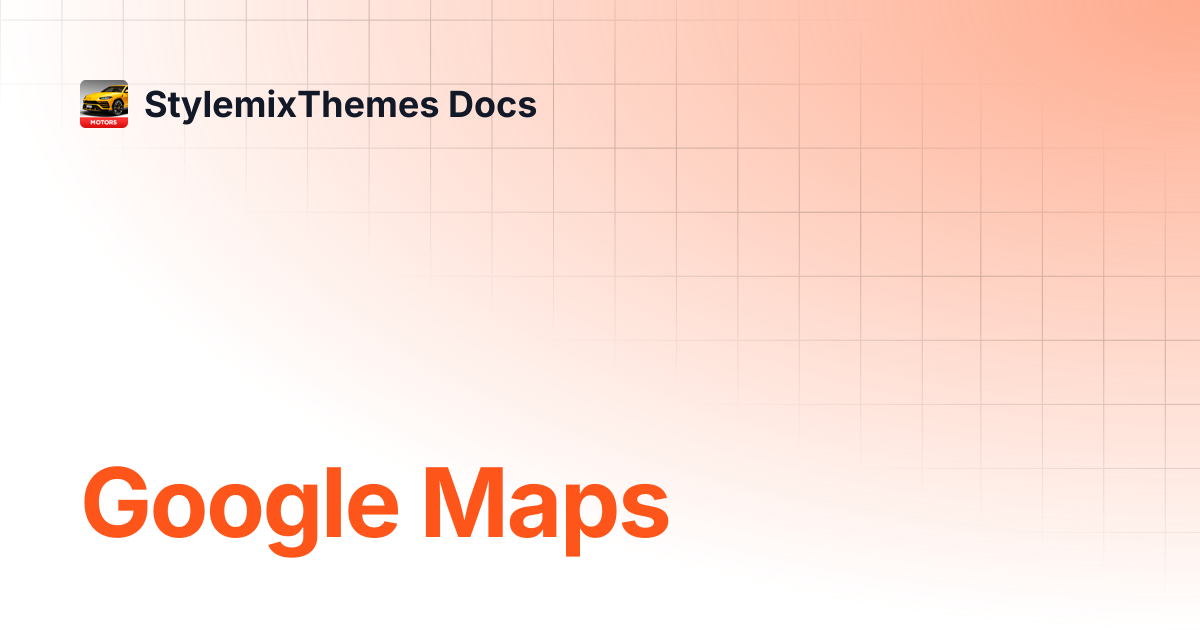 Google Maps | Motors Theme Documentation | StylemixThemes Docs